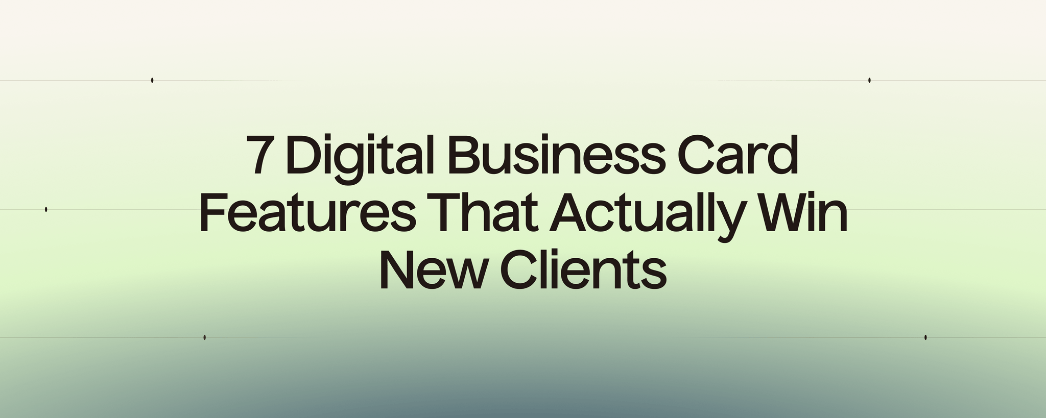 7 Digital Business Card Features That Actually Win New Clients